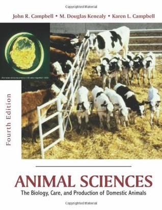 Animal Sciences: The Biology, Care, and Production of Domestic Animals ...