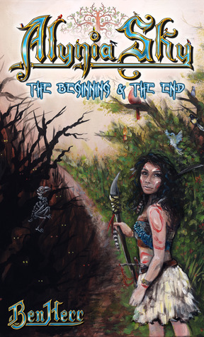 Alynia Sky, The Beginning and the End (Book 1) by Ben Herr | Goodreads