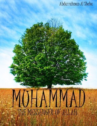 Muhammad the Messenger of Allah by Abdurrahman Al Sheha | Goodreads