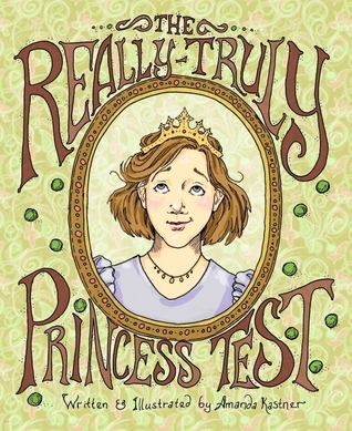 The Really-Truly Princess Test by Amanda Kastner | Goodreads