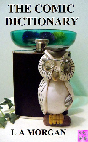 The Comic Dictionary by L.A. Morgan | Goodreads