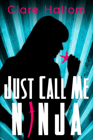 Just Call Me Ninja by Clare Haltom | Goodreads