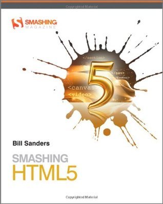 Smashing HTML5 by Bill Sanders | Goodreads