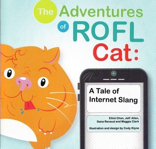 The Adventures of ROFL Cat: A Tale of Internet Slang by Jeff Allen ...