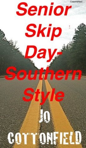 "Senior Skip Day-Southern Style" by Jo Cottonfield | Goodreads