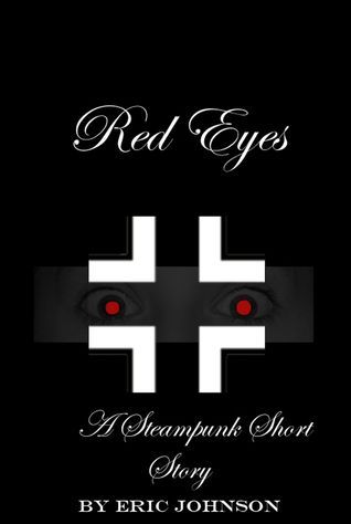Red Eyes [Steampunk] by Eric Johnson | Goodreads