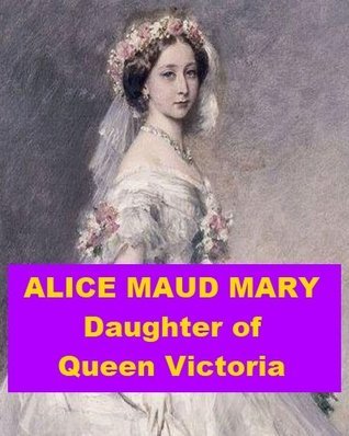 Alice Maud Mary - Daughter of Queen Victoria by George Frederick ...