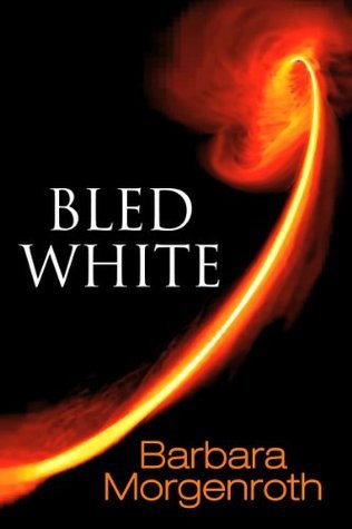 Bled White by Barbara Morgenroth | Goodreads