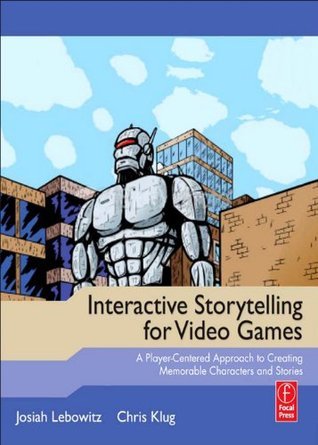 Interactive Storytelling for Video Games: A Player-Centered Approach to ...