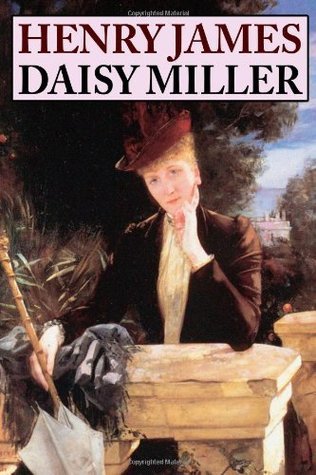 Daisy Miller: A Study in Two Parts by Henry James | Goodreads