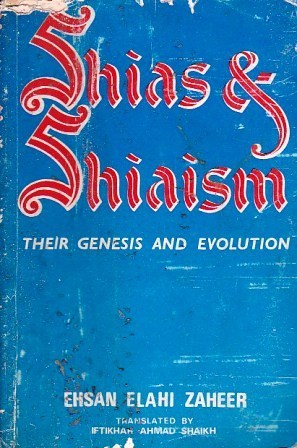 Shias and Shiaism: Their Genesis and Evolution by Ehsan Elahi Zaheer | Goodreads