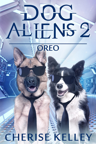 Oreo (Dog Aliens #2) by Cherise Kelley | Goodreads
