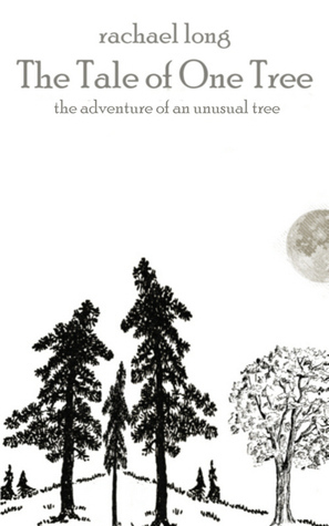 The Tale of One Tree by Rachael Long | Goodreads