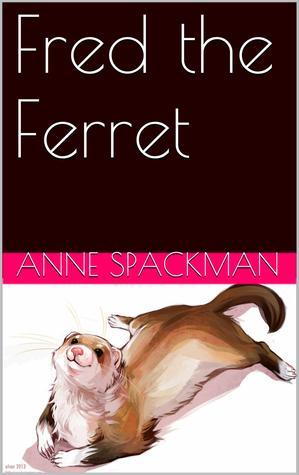 Fred the Ferret by Anne Spackman | Goodreads