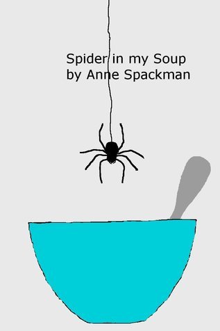 Spider in my Soup by Anne Spackman | Goodreads