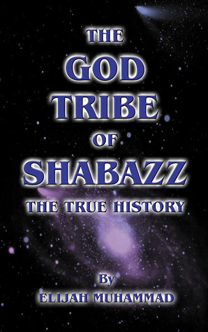 The God Tribe of Shabazz - The True History by Elijah Muhammad | Goodreads