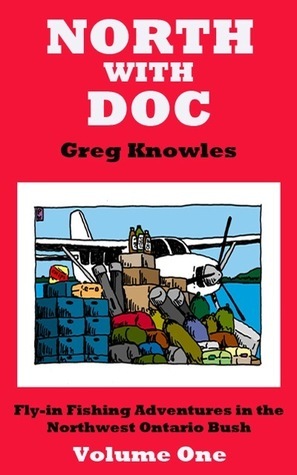 North With Doc — Volume One by Greg Knowles | Goodreads