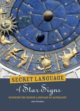 The Secret Language of Star Signs by Jane Struthers | Goodreads