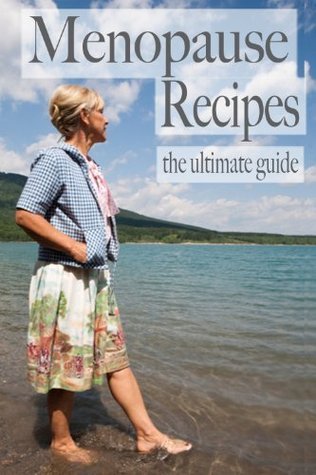 Menopause Recipes: The Ultimate Guide by Amanda Ingelleri | Goodreads