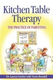 Kitchen Table Therapy: The Practice of Parenting by Lauren Gerber ...