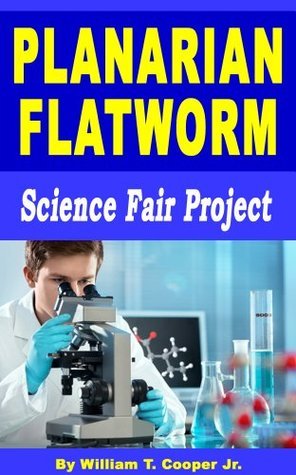 Planarian Flatworm: Science Fair Project by William T. Cooper Jr ...