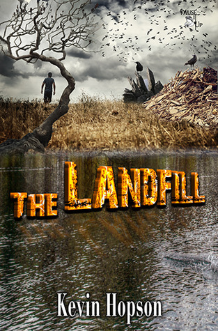 The Landfill by Kevin Hopson | Goodreads