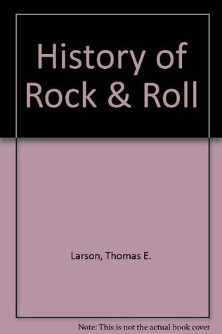 History of Rock & Roll by Ron Larson | Goodreads