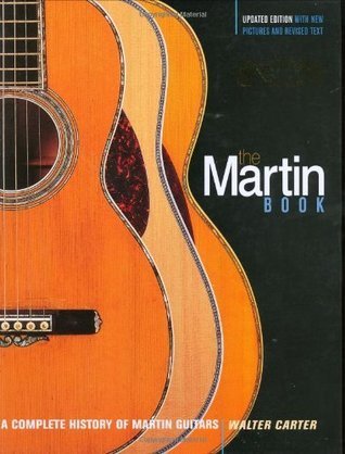 Martin Guitar Book by Walter Carter | Goodreads