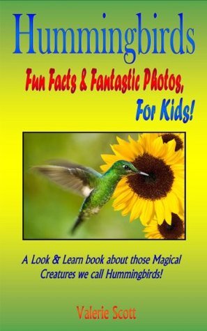 HUMMINGBIRDS: Fun Facts and Fantastic Photos, For Kids: A Look and ...