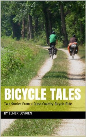 Bicycle Tales: Two Stories From a Cross Country Bicycle Ride by Elmer ...