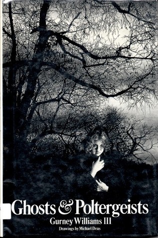 Ghosts And Poltergeists by Gurney Williams III | Goodreads