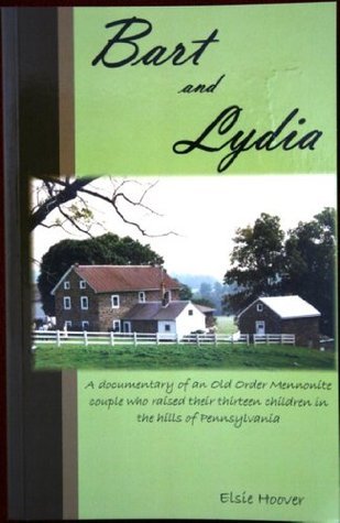 Bart and Lydia: A documentary of an Old Order Mennonite couple who ...