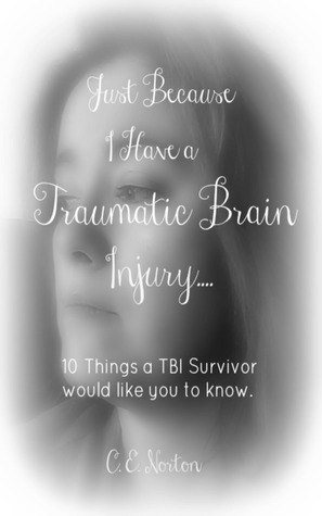 Just Because I Have a Traumatic Brain Injury by Crystal Norton | Goodreads
