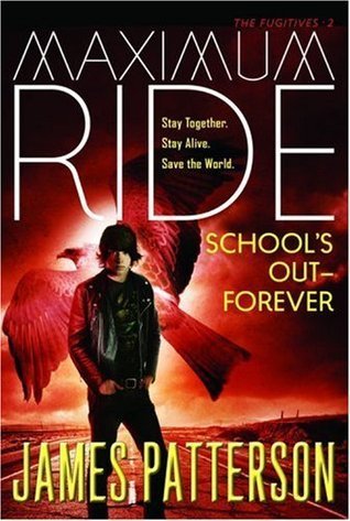 School's Out - Forever (Maximum Ride #2) by James Patterson | Goodreads