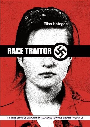 Race Traitor: The True Story of Canadian Intelligence Service's ...