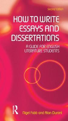 How to Write Essays and Dissertations: A Guide for English Literature ...