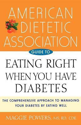 American Dietetic Association Guide to Eating Right When You Have ...