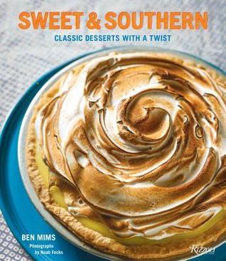 Sweet & Southern: Classic Desserts with a Twist by Ben Mims | Goodreads
