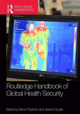 Routledge Handbook of Global Health Security by Simon Rushton | Goodreads