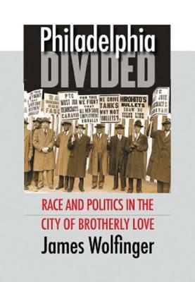 Philadelphia Divided: Race and Politics in the City of Brotherly Love ...