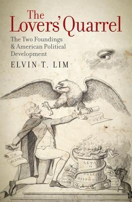 The Lovers' Quarrel: The Two Foundings and American Political ...
