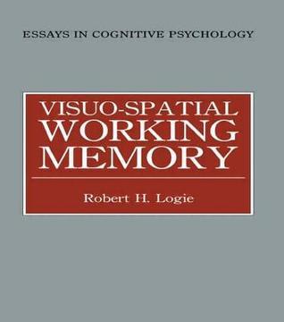 Visuo-spatial Working Memory by Robert H. Logie | Goodreads