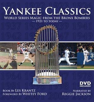 Yankee Classics: World Series Magic from the Bronx Bombers, 1921 to ...