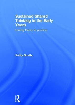Sustained Shared Thinking in the Early Years: Linking theory to ...