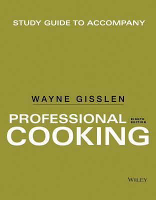 Study Guide to accompany Professional Cooking by Wayne Gisslen | Goodreads