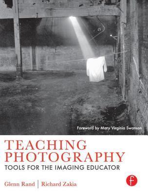 Teaching Photography (Photography Educators Series) by Glenn Rand ...