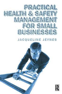 Practical Health & Safety Management for Small Businesses by Jacqueline ...