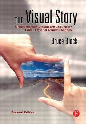 The Visual Story: Creating the Visual Structure of Film, TV and Digital ...