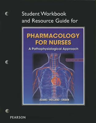 Student Workbook and Resource Guide for Pharmacology for Nurses, 4th ...