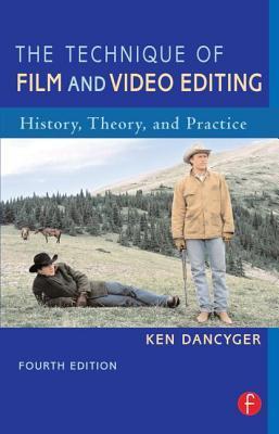 The Technique of Film and Video Editing: History, Theory, and Practice ...